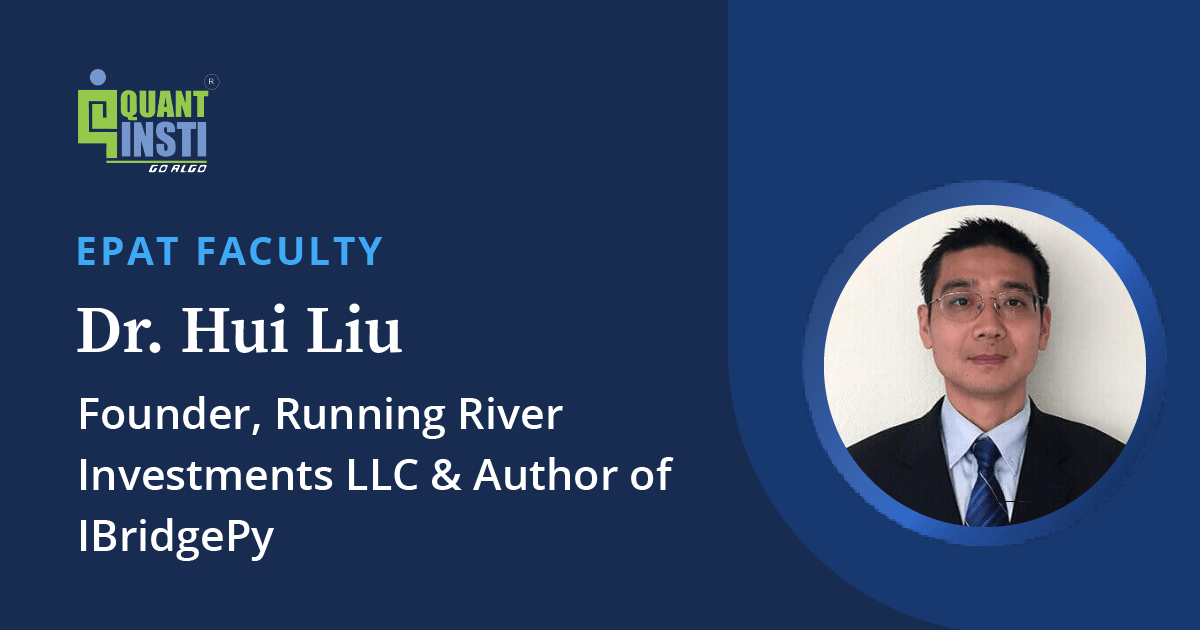 Dr Hui Liu | Algorithmic Trading Expert & EPAT Faculty