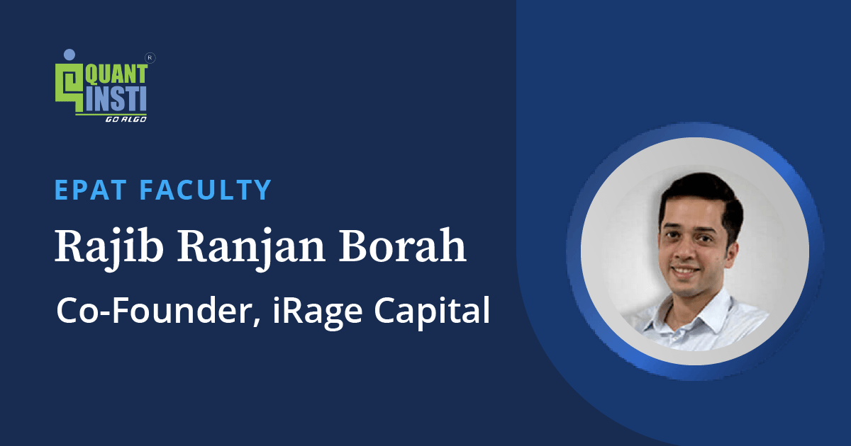 Rajib Ranjan Borah |Co-founder & CEO, iRage | Algorithmic Trading Mentor